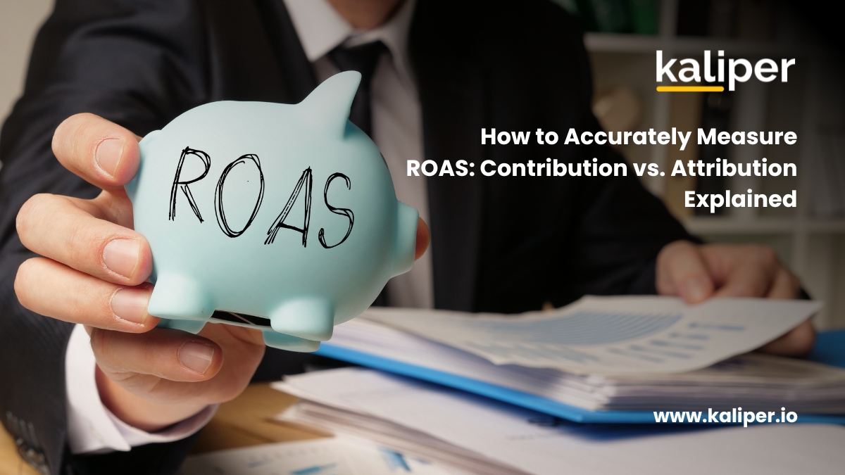 How to Accurately Measure ROAS: Contribution vs. Attribution Explained